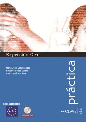 Practica Expresion Oral: Nivel Intermedio: A2 B1 (incluye Cd De a Udio ...