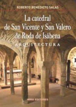 La Catedral De San Vicente Y San Valero De Roda De Isabena de Roberto ...