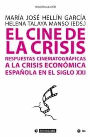 El Cine De La Crisis. Respuestas Cinematográficas A La Crisis Economica Española En El Siglo Xxi ...